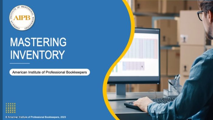 Mastering Inventory - American Institute of Professional Bookkeepers Mastering Inventory - American Institute of Professional Bookkeepers